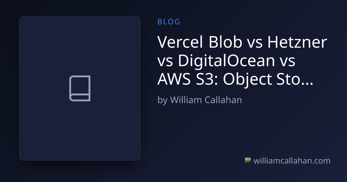 Vercel Blob vs Hetzner vs DigitalOcean vs AWS S3: Object Storage...