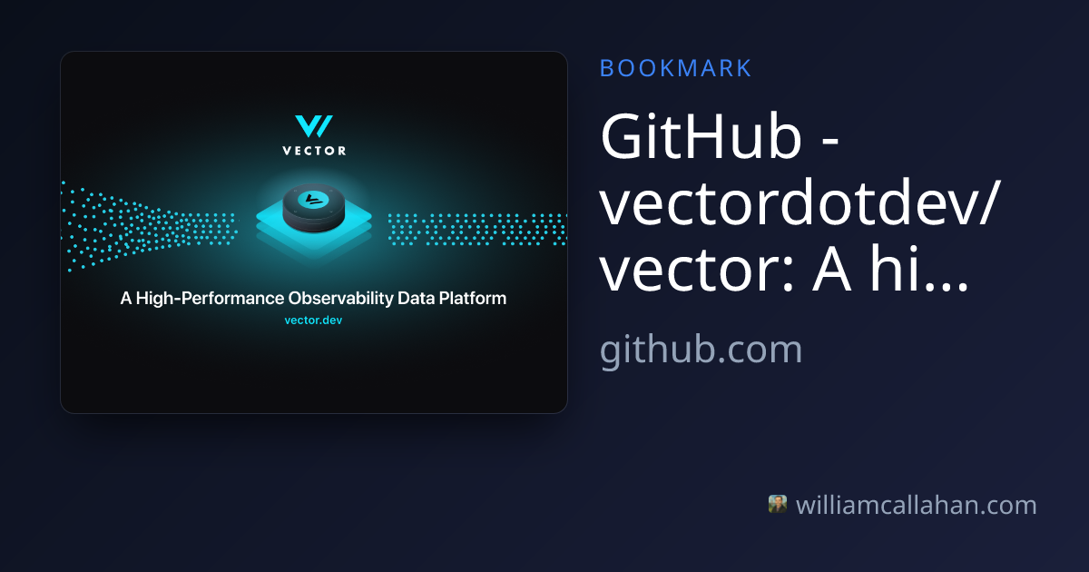 vectordotdev/vector: A high-performance observability data pipeline.