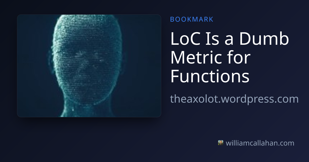 LoC Is a Dumb Metric for Functions | William Callahan - Bookmarks