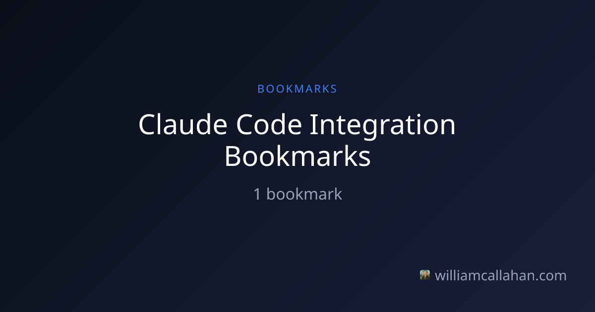 Claude Code Integration Bookmarks | William Callahan - Bookmarks